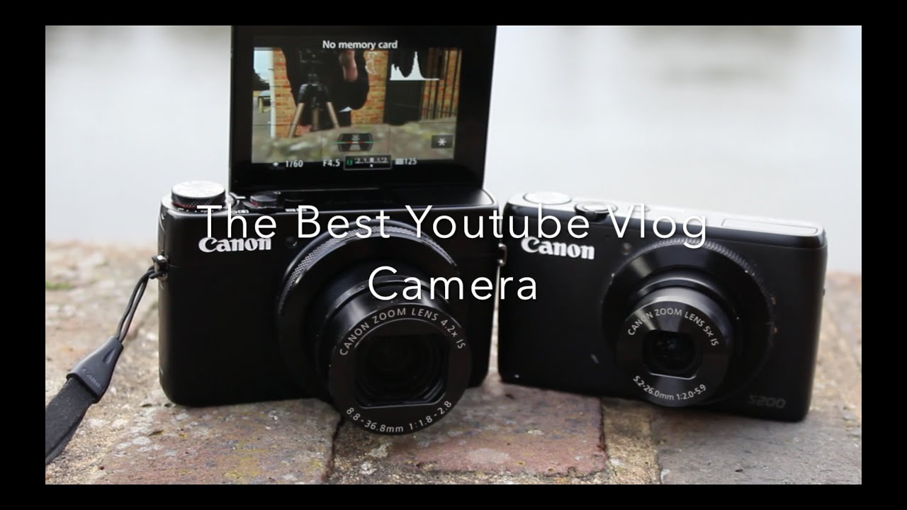 THE BEST YOUTUBE VLOG CAMERA!!! (CANON POWERSHOT G7X V POWERSHOT S200 ...