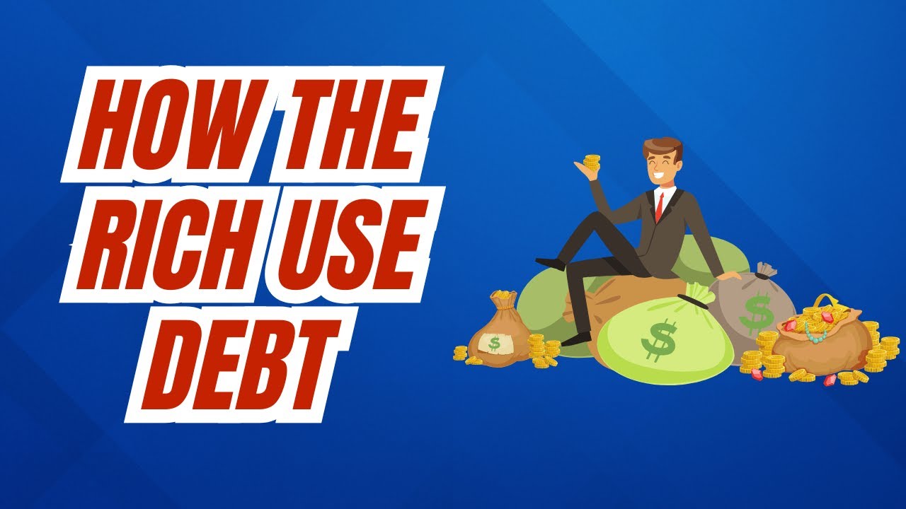 Using Debt Wisely How the Wealthy Leverage Debt to Build Wealth - YouTube