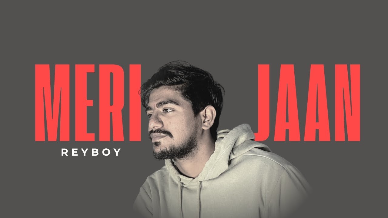 ReyBoy - Meri Jaan | Still in Love | Hindi Rap Song | Official Music ...