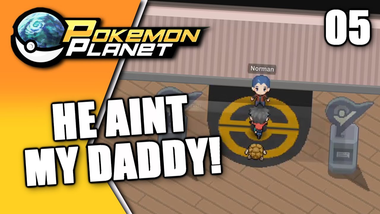 Pokemon Planet - NORMAN AIN"T NORMAL! Hoenn Playthrough Part 5 - YouTube