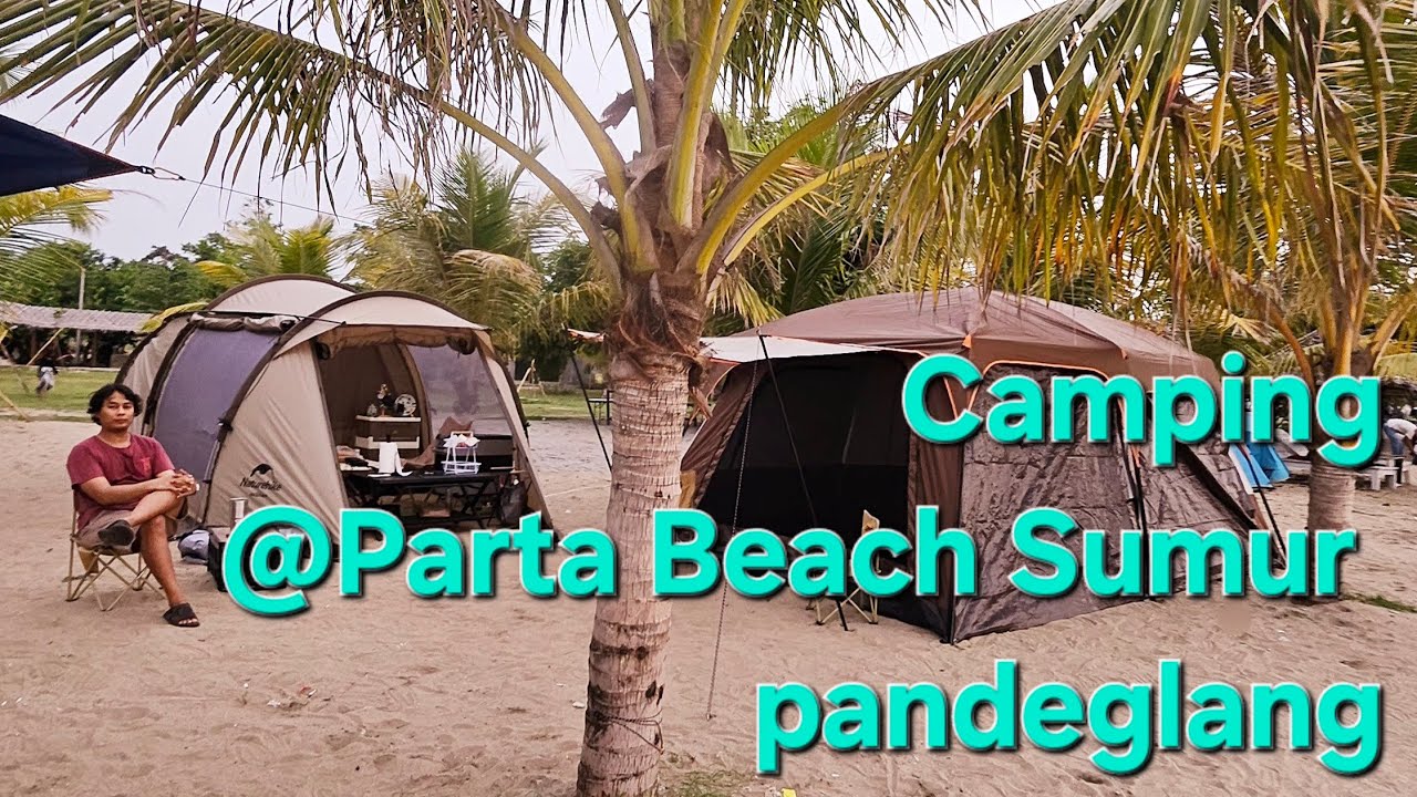 Camping Pertama di pantai " Parta beach Sumur Pandeglang" - YouTube