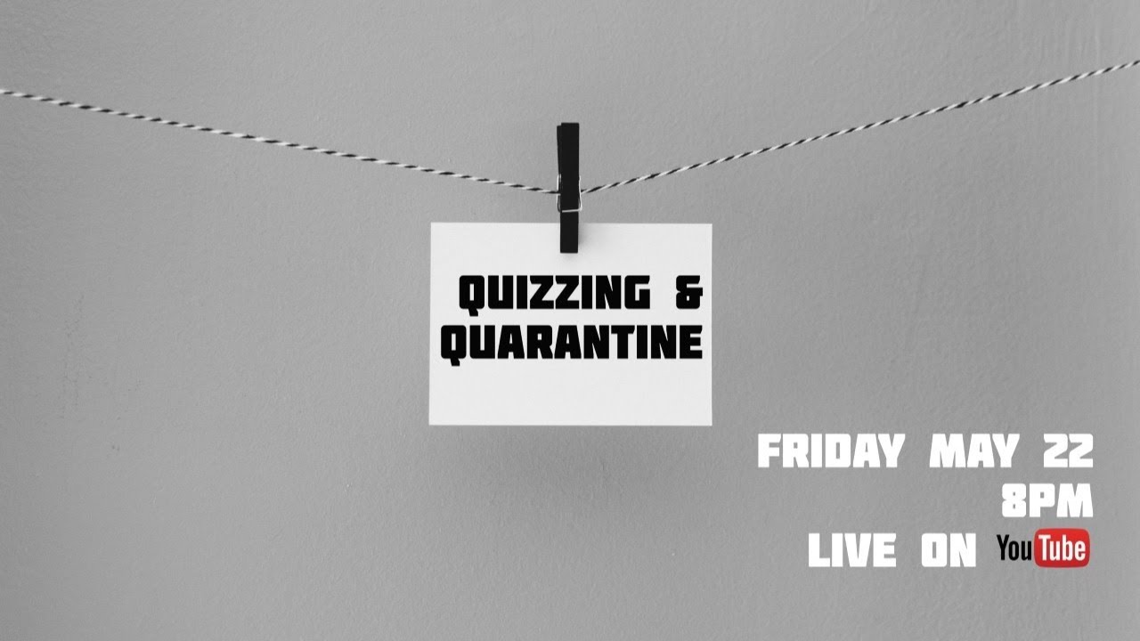 Quizzing & Quarantine - Friday May 22 2020 - YouTube