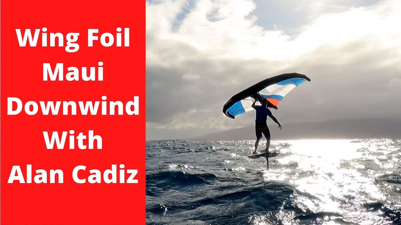 Wing Foil Maui: Downwind Run with Alan Cadiz - YouTube