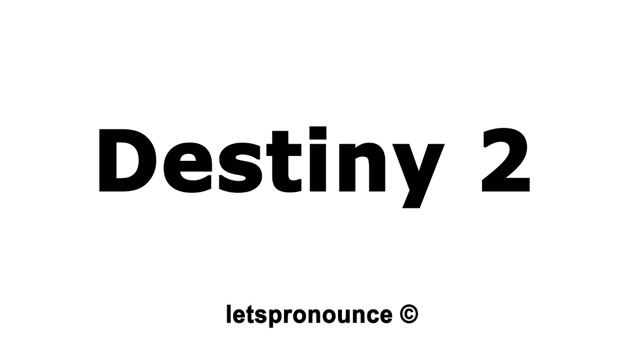 How to Pronounce Destiny 2 - YouTube