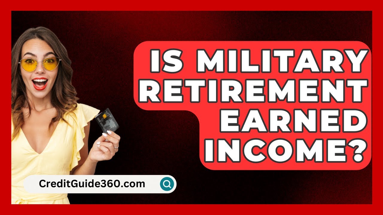 Is Military Retirement Earned Income? - CreditGuide360.com - YouTube