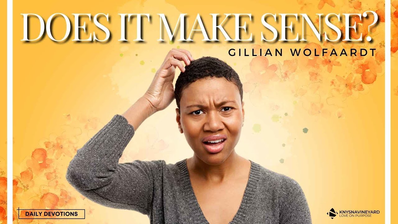 Devotions - Does It Make Sense Part 1 - 21 October 2024 - Gillian Wolfaardt - YouTube