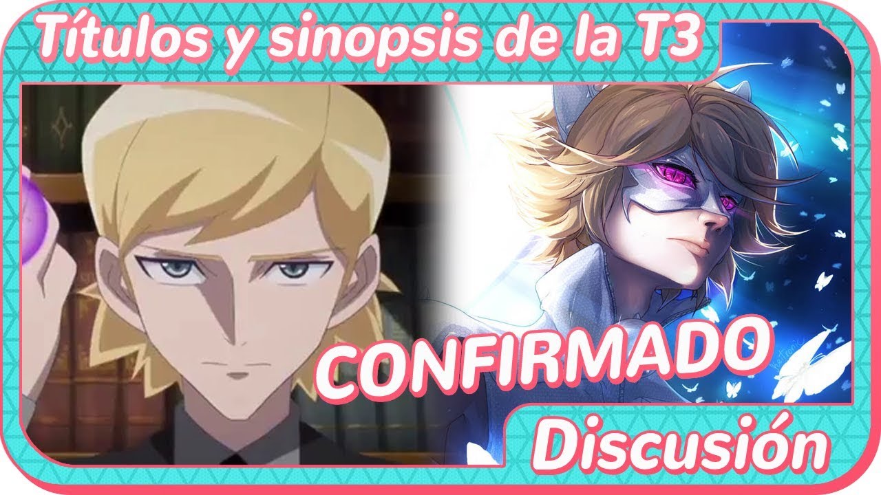 Miraculous Ladybug | Títulos y sinopsis de la T3 | Felix y Chat Blanc ...