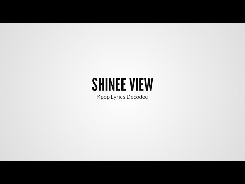 SHINee View- Kpop Lyrics Decoded
