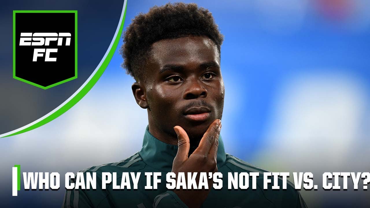 Saka INJURY UPDATE - How will Arsenal line-up if he can't play vs. Man ...