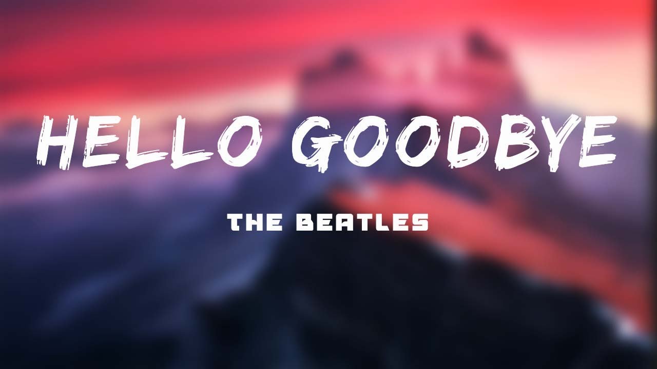 The Beatles - Hello, Goodbye ( lyrics ) - YouTube