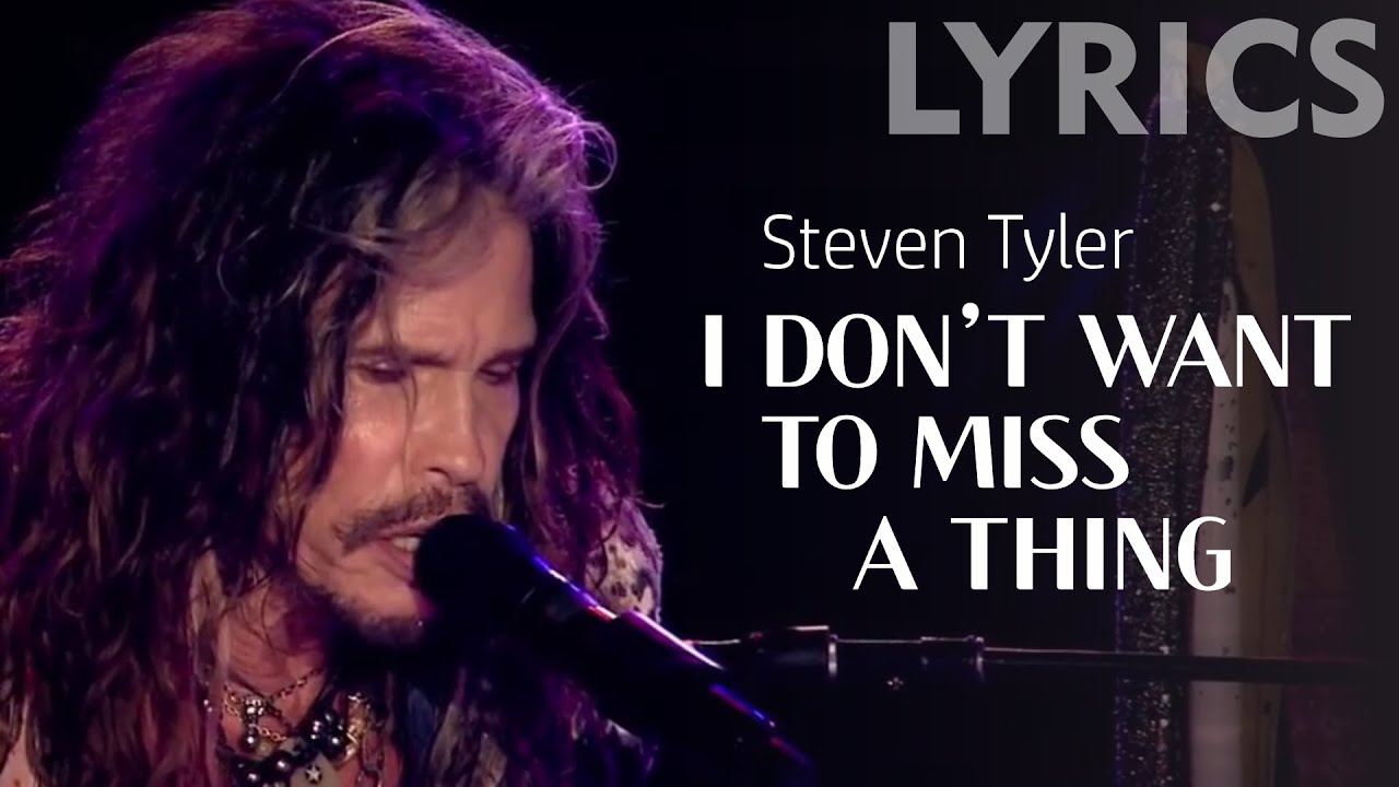 I Don't Want To Miss A Thing (Steven Tyler) LYRICS + VOICE - YouTube