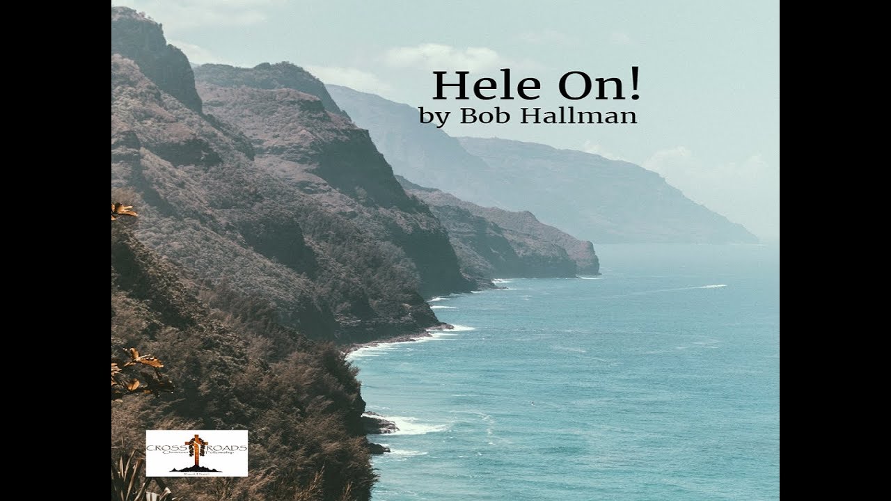 Hele On | Crossroads Kauai | Bob Hallman - YouTube