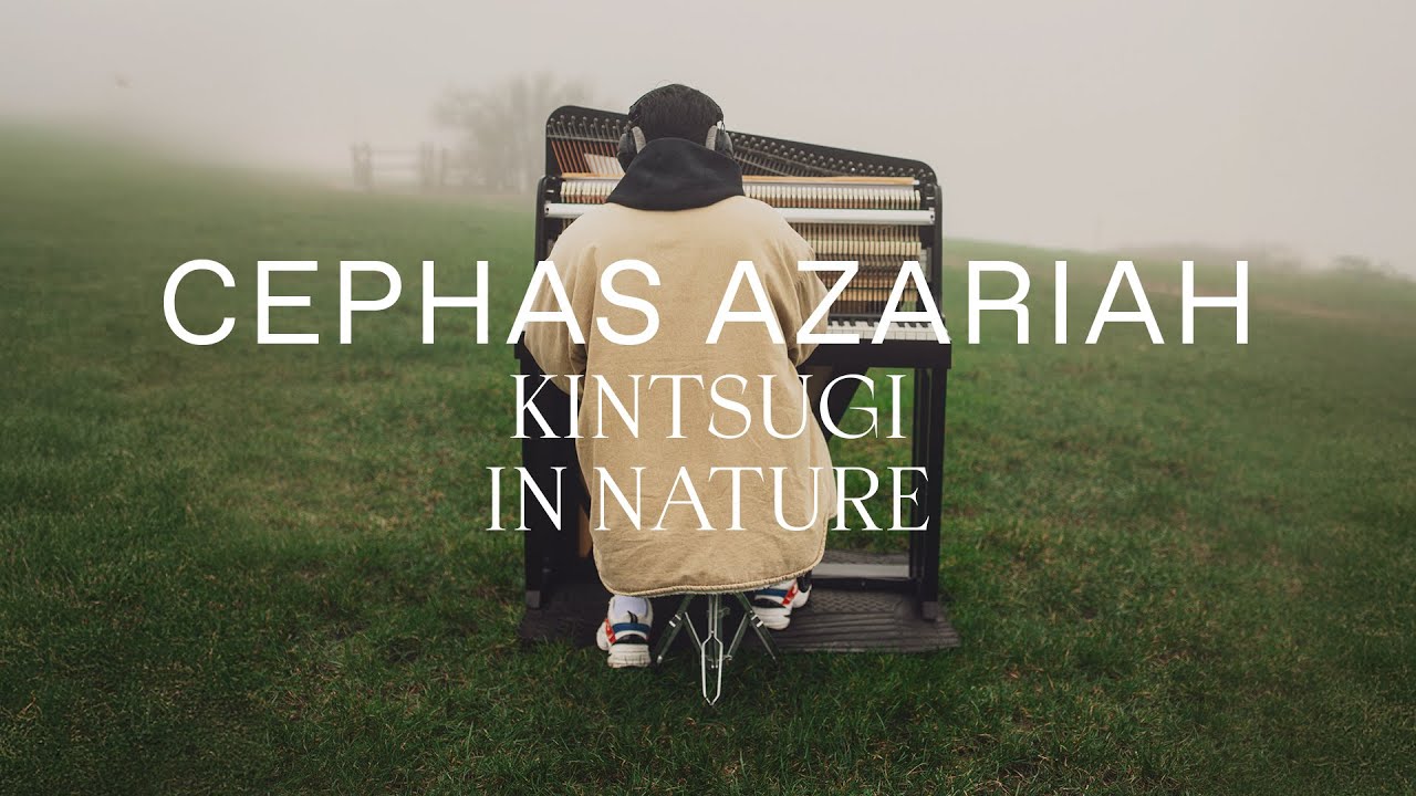 Cephas Azariah - Kintsugi (In Nature) - YouTube