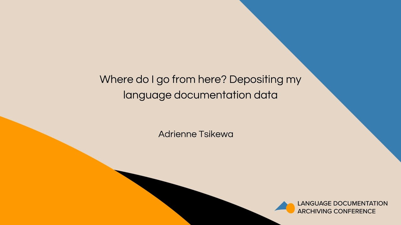 Where Do I Go From Here Depositing My Language Documentation Data where-do-i-go-from-here-depositing-my-language-documentation-data