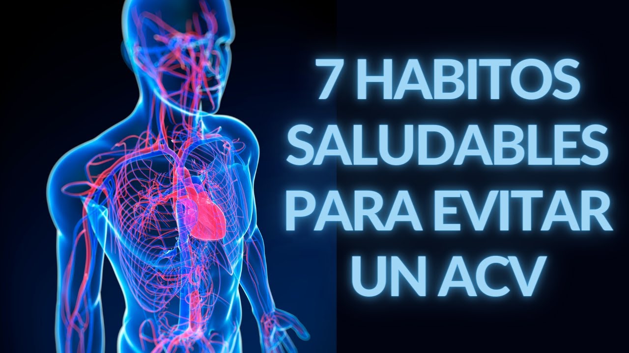 Cómo Evitar un ACV: 7 HÁBITOS que Deberías Incorporar YA MISMO para ...