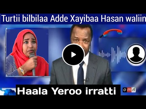 New | Turtii bilbilaa adde Xayibaa Hasan waliin haala yeroo irratti ...