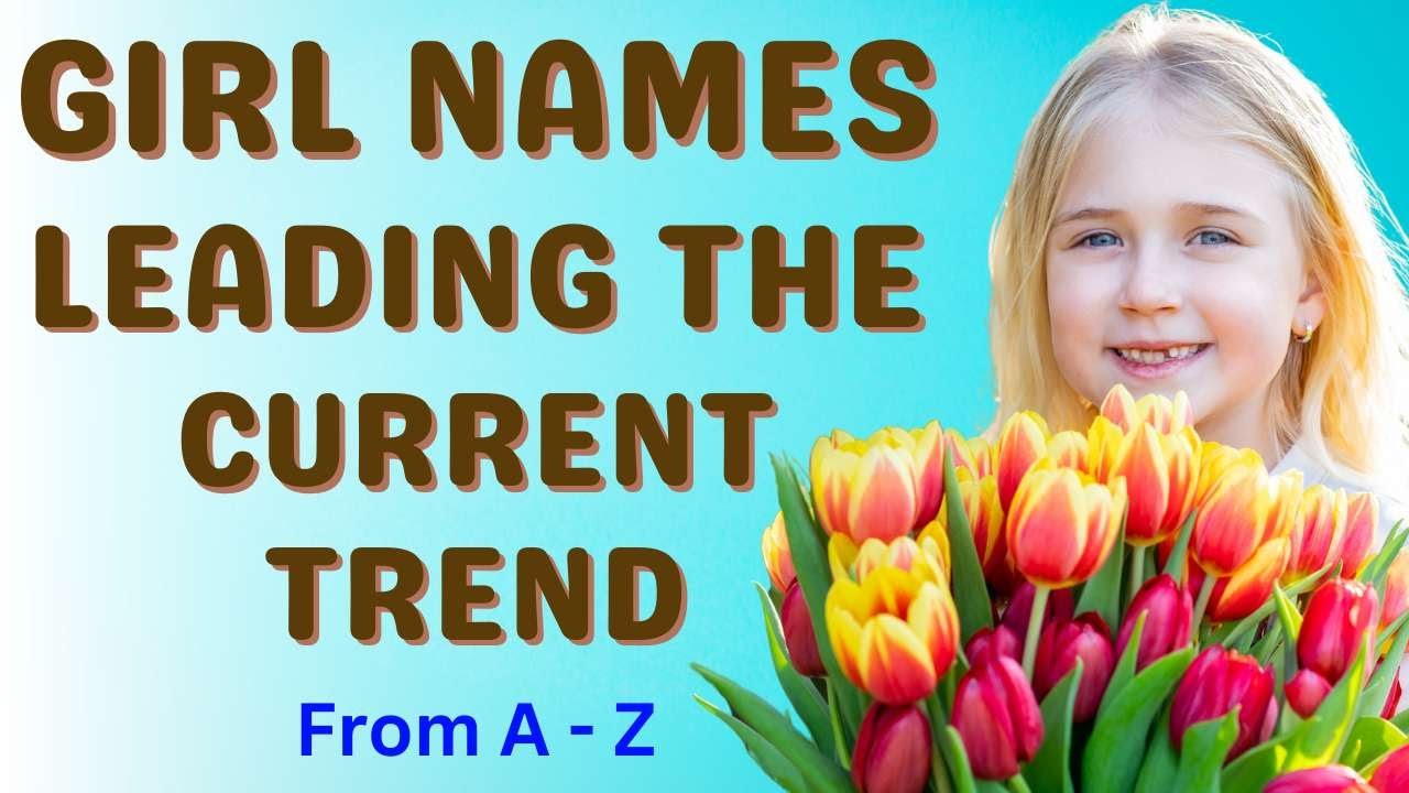 Amazed by 54 girl names leading the current trend - YouTube