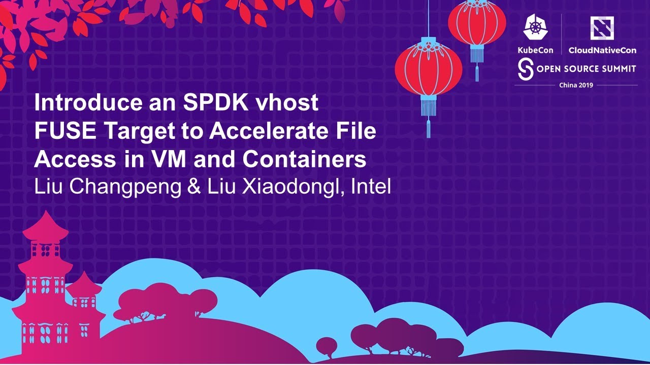 Introduce an SPDK vhost FUSE Target to Accelerate File Access in VM... Liu Changpeng & Liu ...