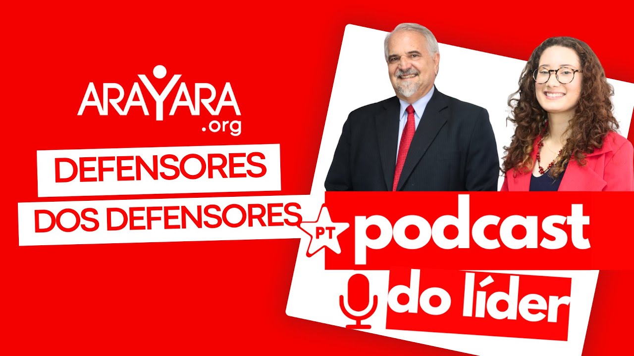 PODCAST DO LÍDER: ARAYARA INAUGURA O PROGRAMA DEFENSORES DOS DEFENSORES ...
