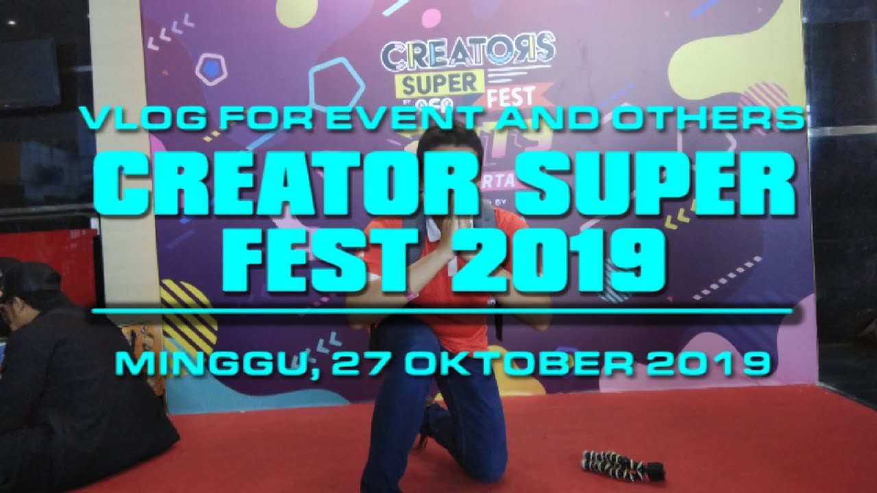 Creator Super Fest 2019 | Vlog For Event and Others - YouTube