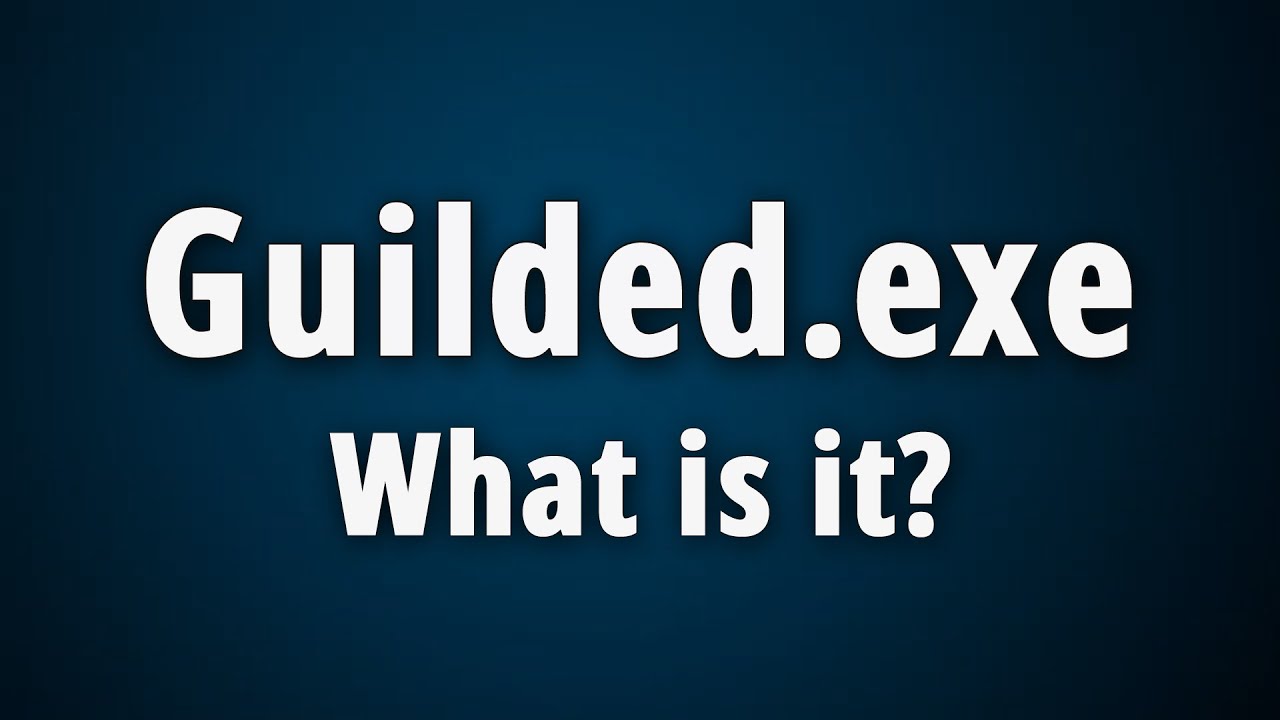 What is Guilded.exe? [ Is This Virus File ] - YouTube
