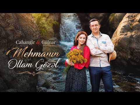 Cahangir Aliyev & Gülnar Zeynalova - Mehmanın Ollam Gözəl (Yeni Klip) 4K
