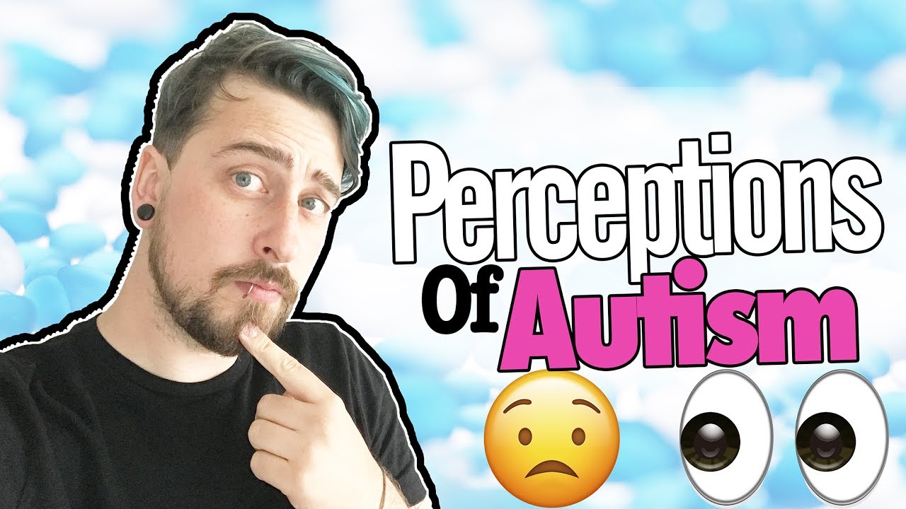 Perceptions Of #Autism - YouTube
