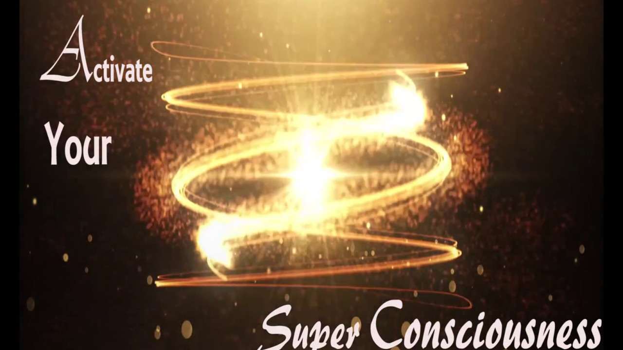 Activate Your Super Consciousness - YouTube