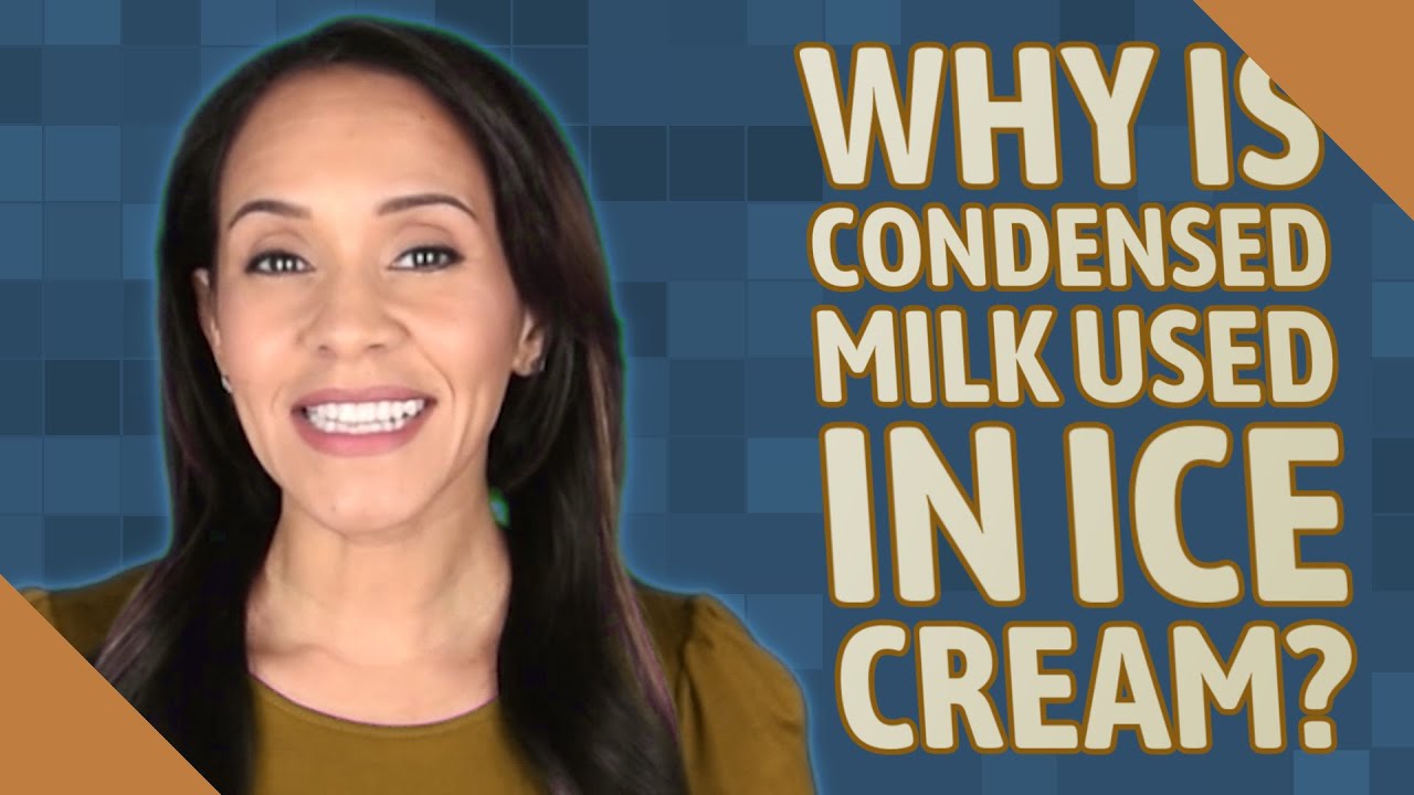 Why Is Condensed Milk Used In Ice Cream YouTube why-is-condensed-milk-used-in-ice-cream-youtube