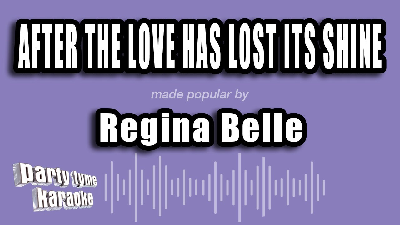 Regina Belle - After The Love Has Lost Its Shine (Karaoke Version ...
