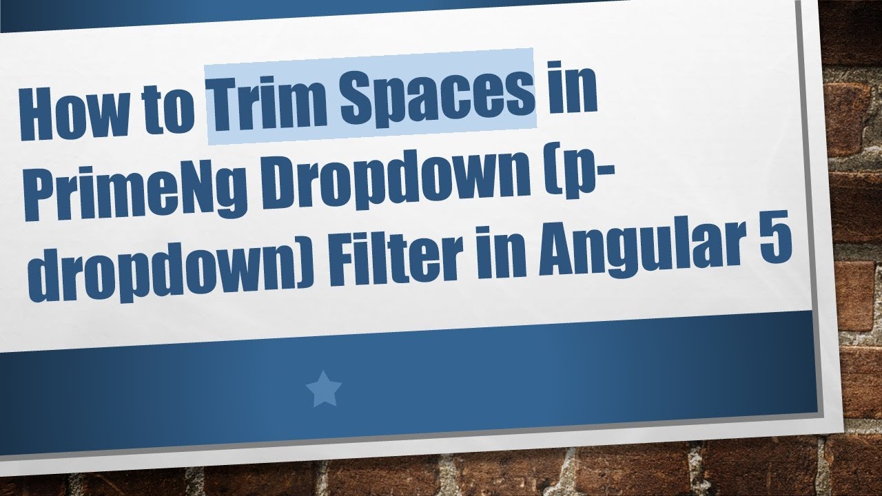 How to Trim Spaces in PrimeNg Dropdown (p-dropdown) Filter in Angular 5 - YouTube