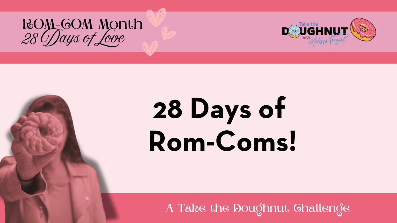 Introduction and Rom-Com Movie List - Rom-Com Month - 28 Days of Love ...