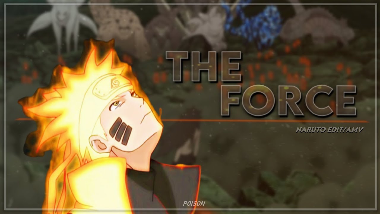 Naruto - The Force [Edit/AMV] | PoisoN - YouTube