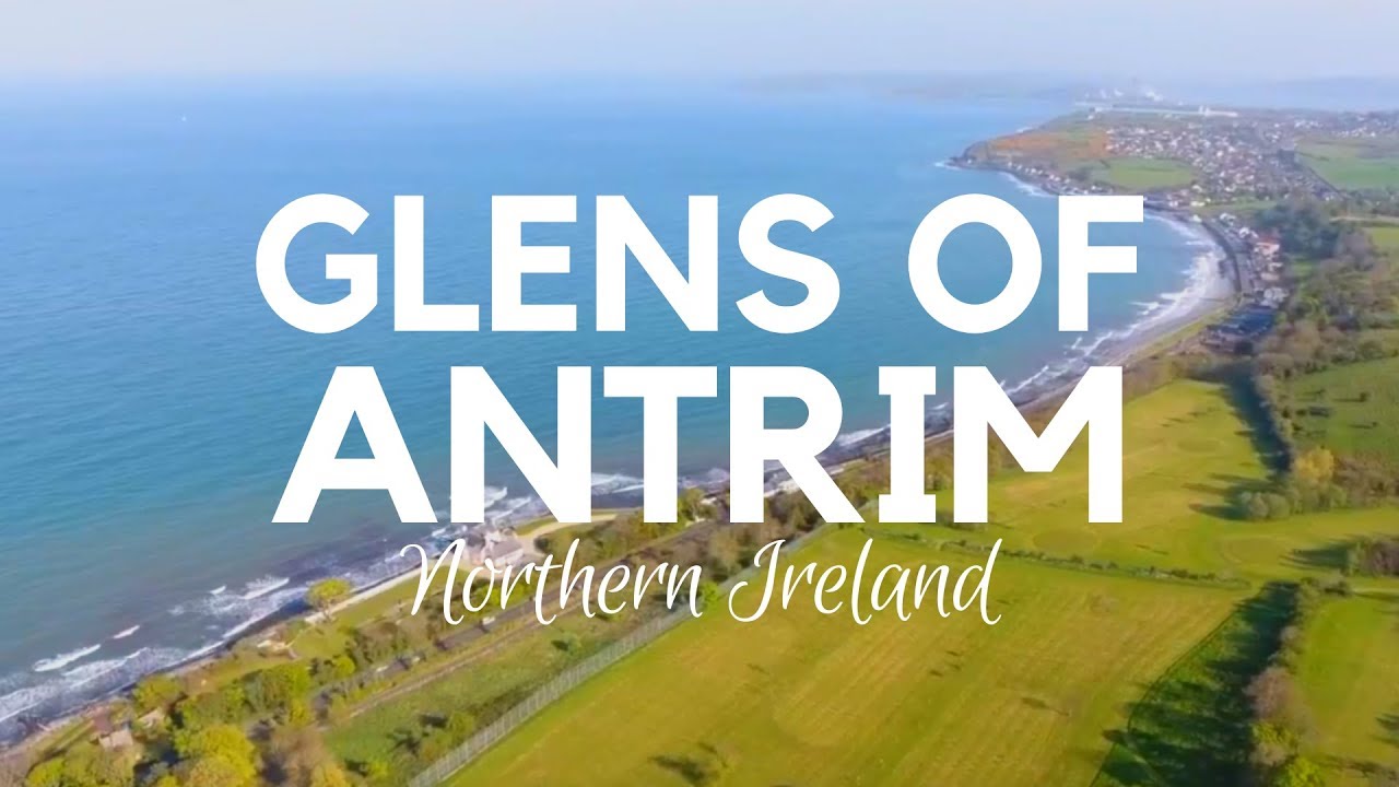 A Trip to the Glens of Antrim-Northern Ireland. The Causeway Coastal ...