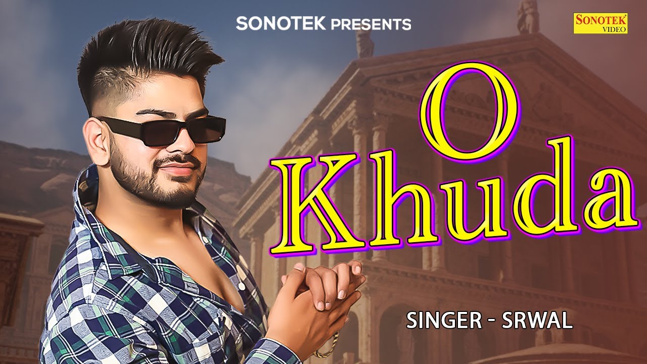 O Khuda | SRWAL | New Hindi Songs 2023 | Sonotek Punjabi - YouTube