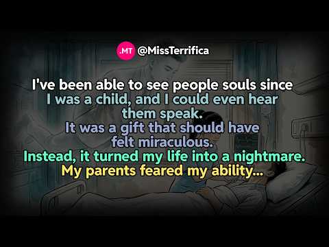 I've been able to see people souls since I was a child, and I could even hear them speak…