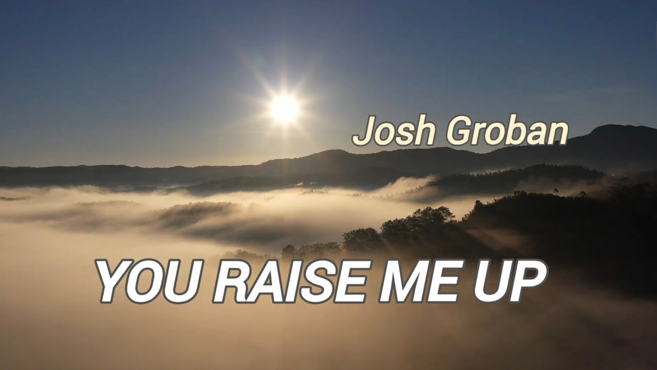 You Raise Me Up - Josh Groban / Music Video with lyrics 🎧 - YouTube