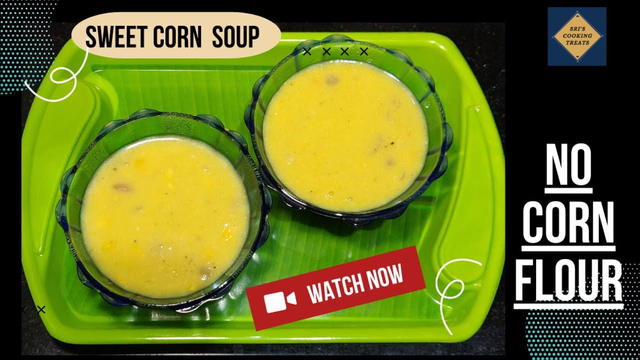 Sweet corn soup without corn flour | Healthy sweet corn soup recipe ...