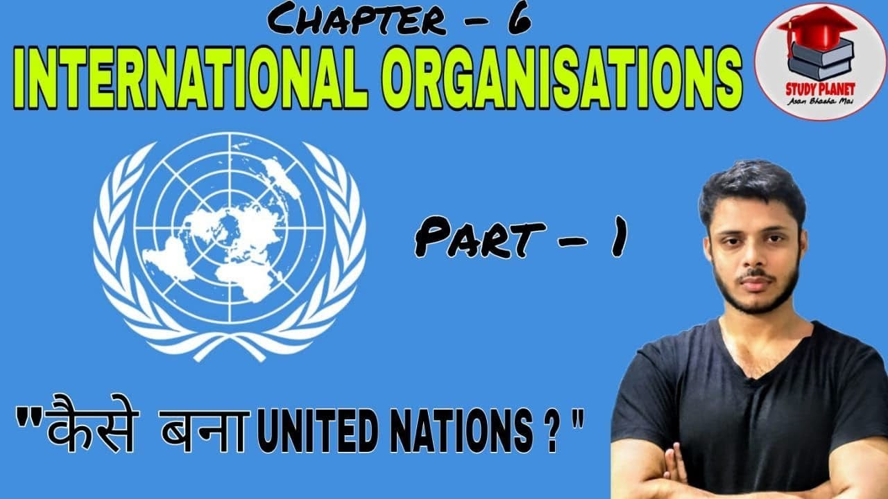 International Organisations | Ch 6 | Contemporary World Politics | Part ...