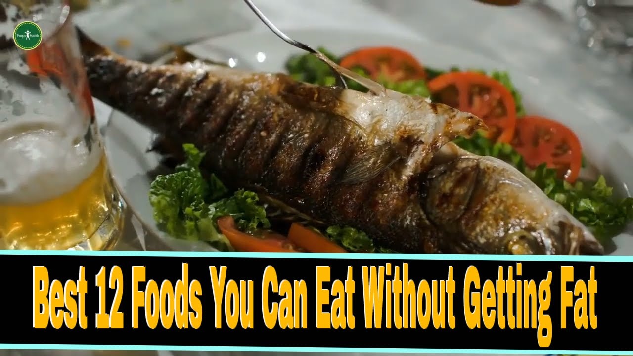 Best 12 Foods You Can Eat a Lot of Without Getting Fat | Weight Loss ...