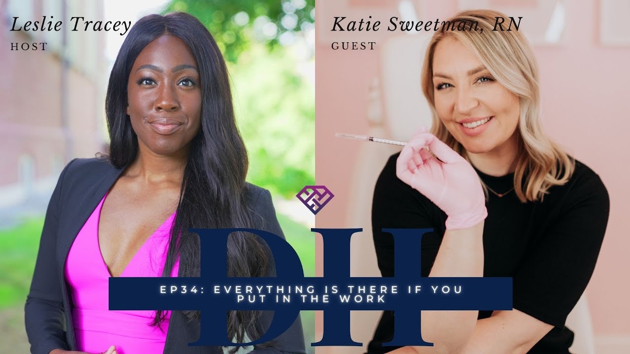 "Everything Is There If You Put In The Work" with Katie Sweetman, RN ...
