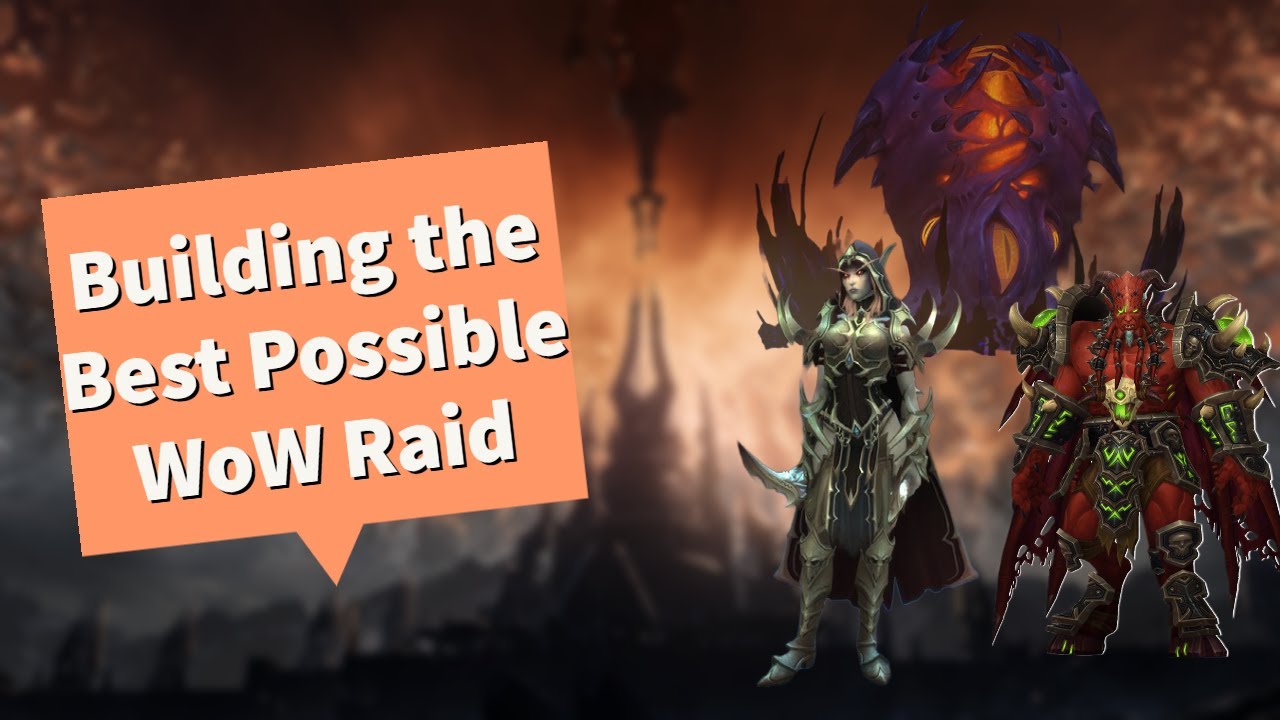 Building the Perfect Fantasy WoW Raid! (Legion-Shadowlands) - YouTube