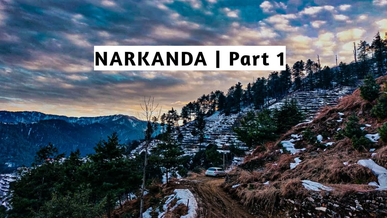 Narkanda || Chandigarh to Narkanda || Part 1 || Snowfall in Narkanda ...