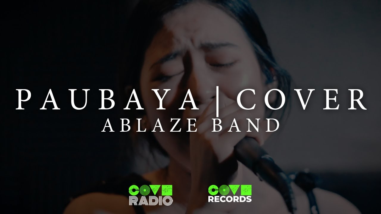 PAUBAYA | Cover by ABLAZE Band | COVE Radio - YouTube