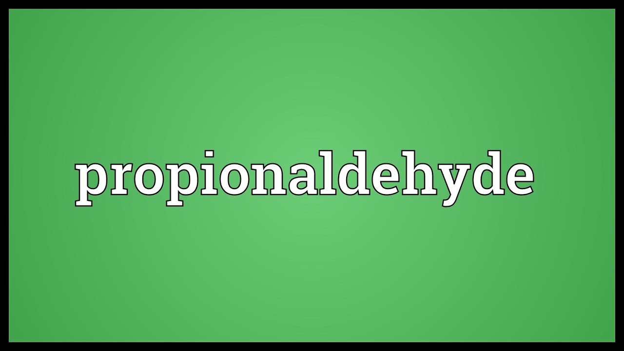 Propionaldehyde Meaning - YouTube