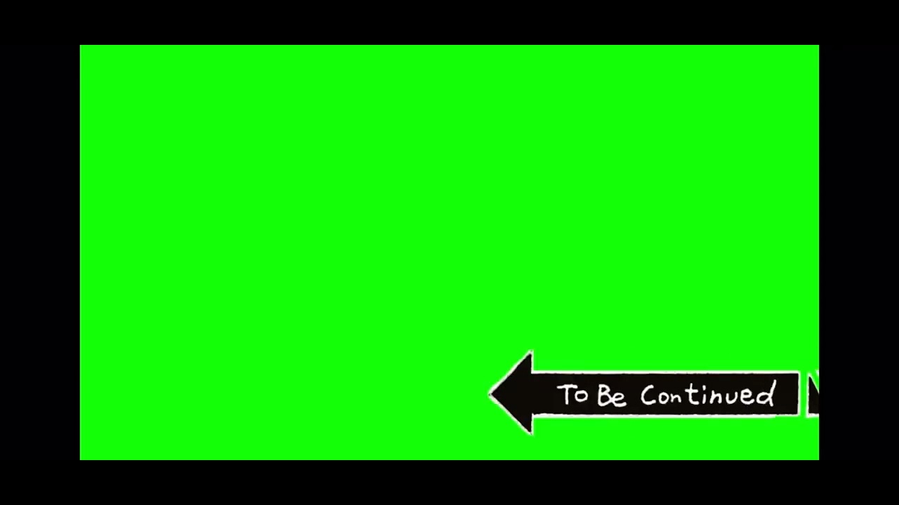 To Be Continued GreenScreen - YouTube