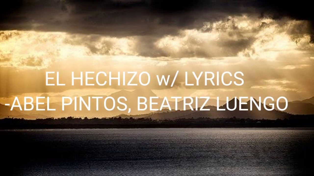 EL HECHIZO - (LETRA/LYRICS) - ABEL PINTOS, BEATRIZ LUENGO - YouTube