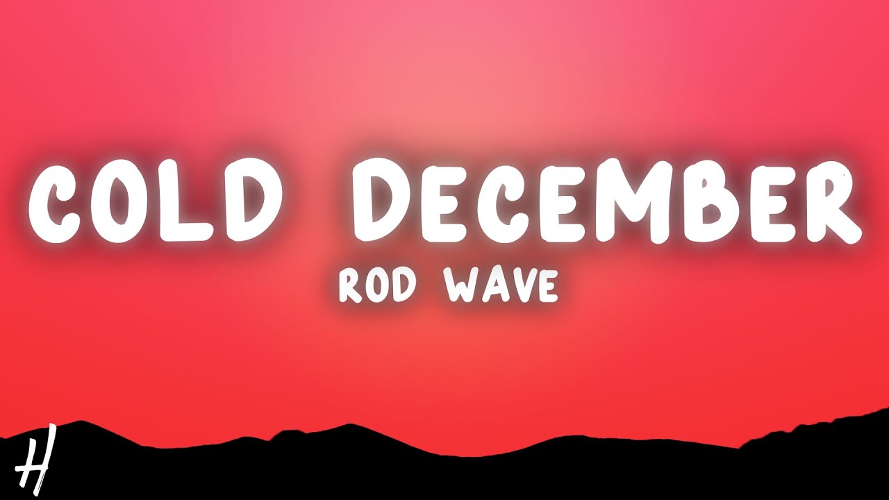 Rod Wave - Cold December (Lyrics) - YouTube