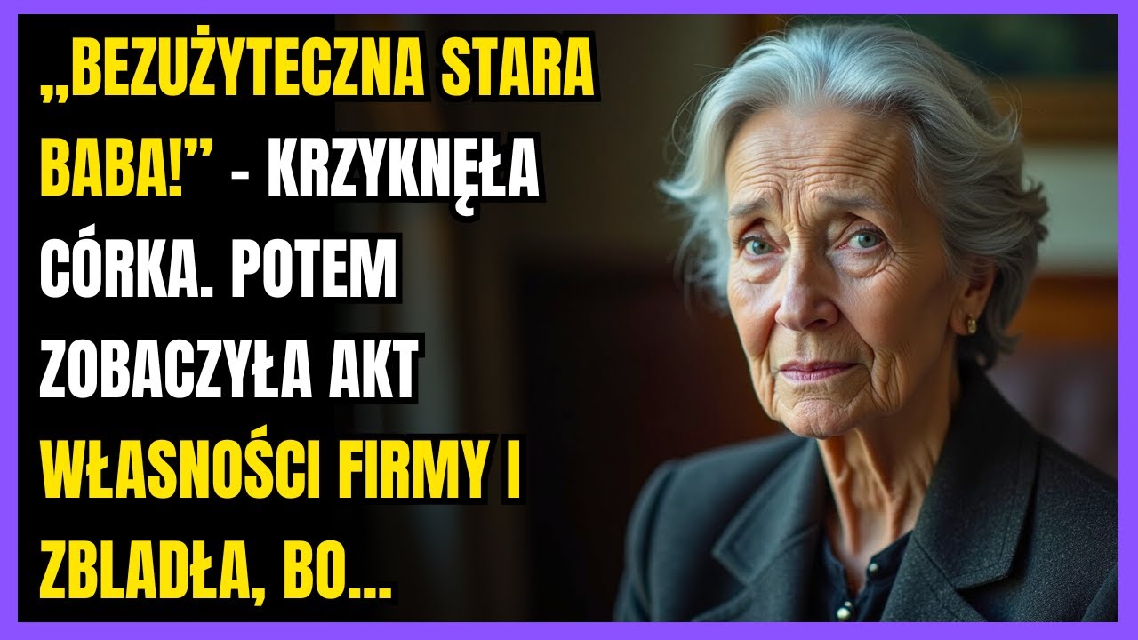 „Bezużyteczna stara baba!” - krzyknęła córka. Potem zobaczyła akt ...