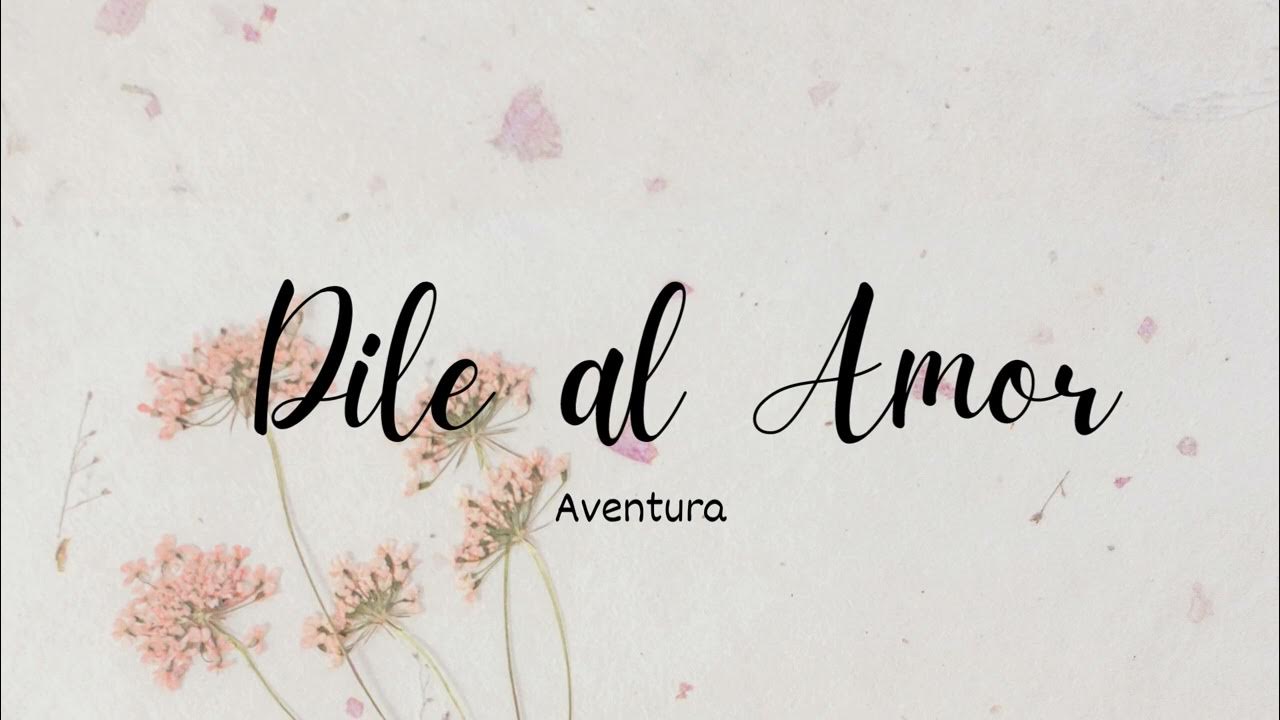 Dile al Amor - Aventura - YouTube